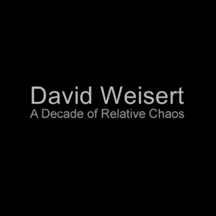A Decade of Relative Chaos | David Weisert