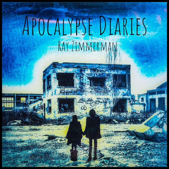 Apocalypse Diaries | Ray Zimmerman