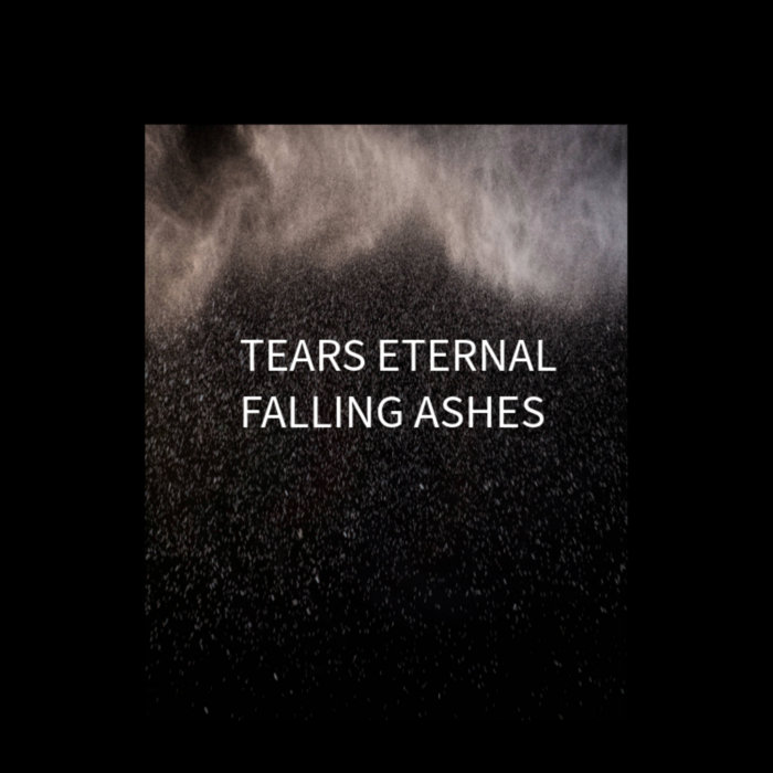 Falling Ashes | TEARS ETERNAL