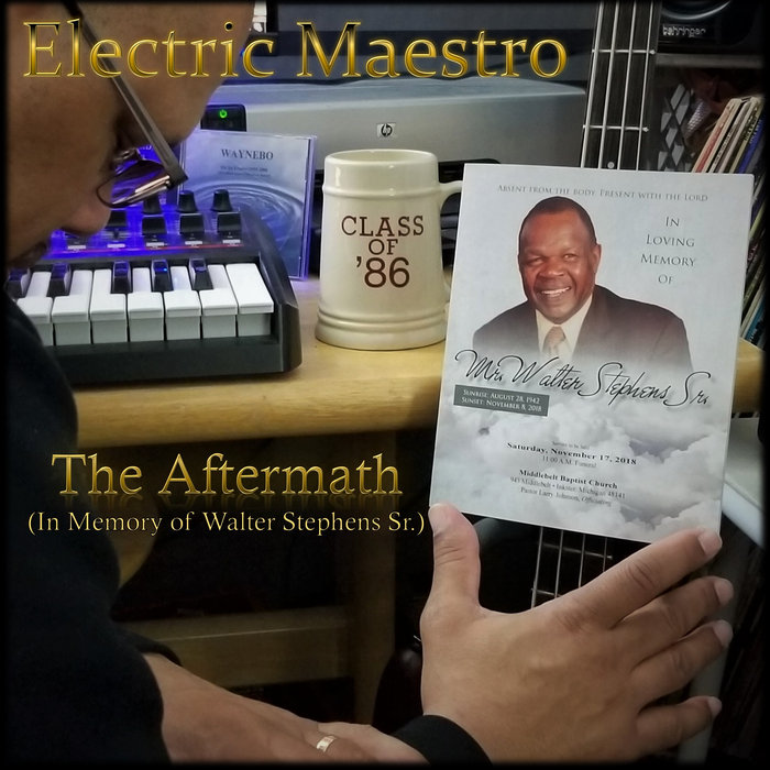 The Aftermath (In Memory Of Walter Stephens Sr.) | Electric Maestro