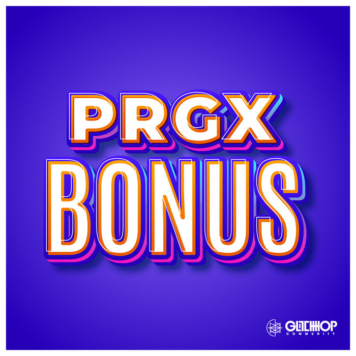 PRGX - Bonus | Glitch Hop Community