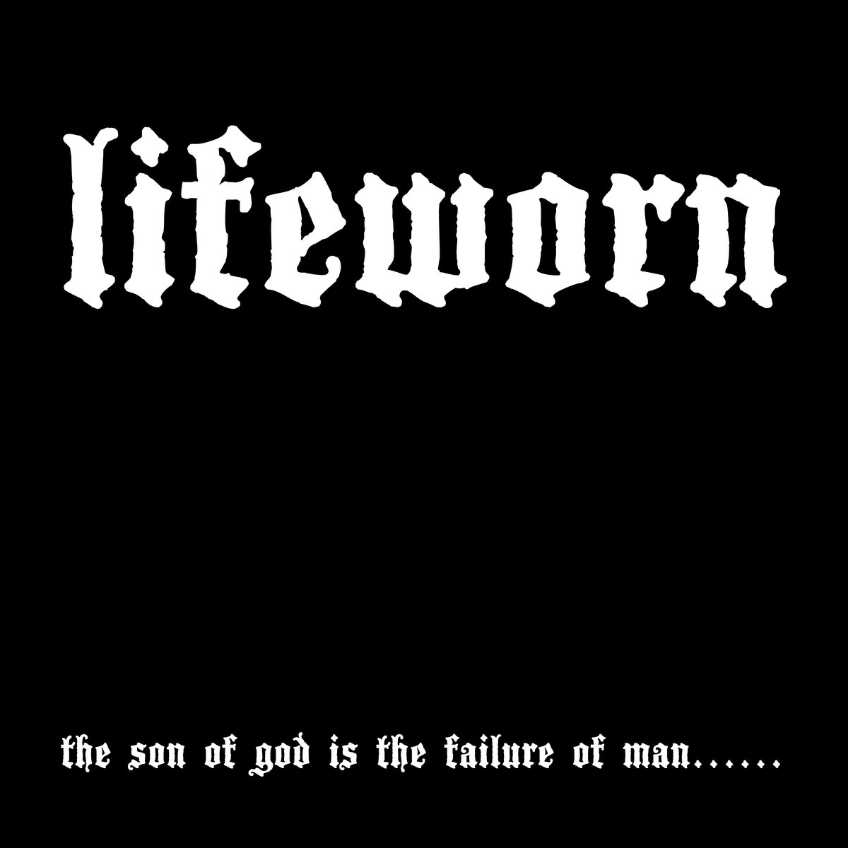 the son of god is the failure of man……(demo) | lifeworn