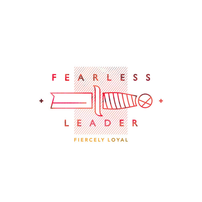 Fiercely Loyal | Fearless Leader
