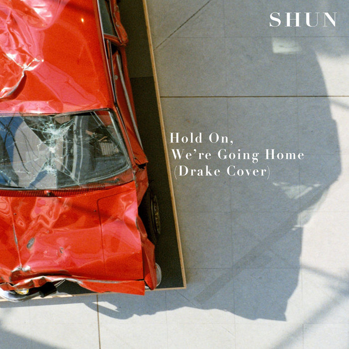 Hold On, We're Going Home (Drake Cover) | shun