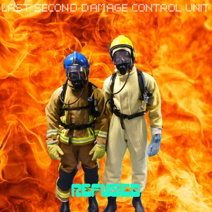 Refused | Last Second Damage Control Unit | L33K5P1N 84574RD5