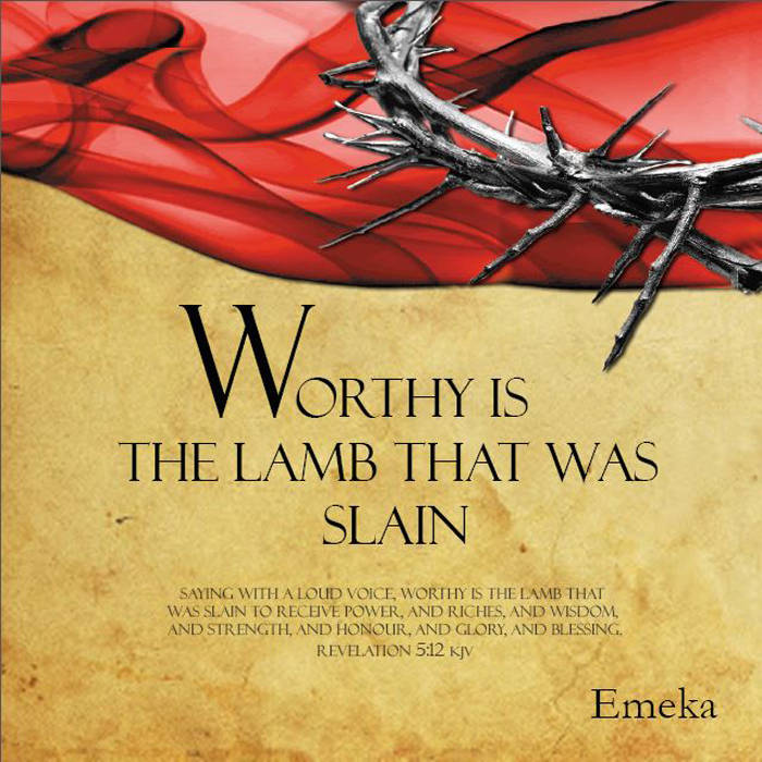 WORTHY IS THE LAMB THAT WAS SLAIN | Emeka | EMEKA AKINPELU