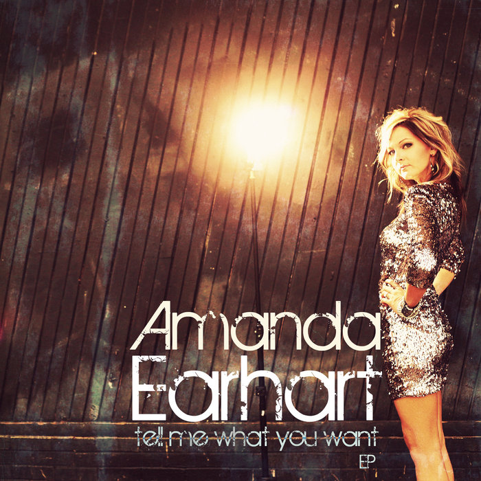 Tell Me What You Want - EP | Amanda Earhart