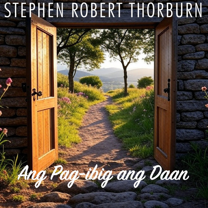 Ang Pag-ibig ang Daan - Love is the Path (Tagalog) | Stephen Robert ...