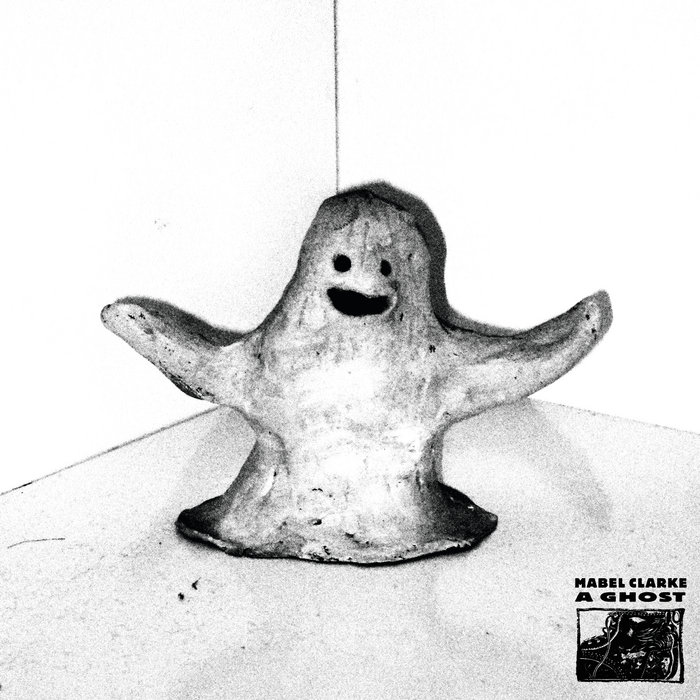 A Ghost | Mabel Clarke | CLODHOP Records
