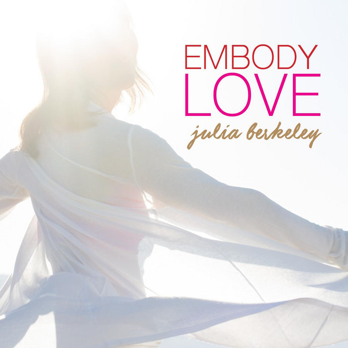 Embody Love | Julia Berkeley | White Swan Records