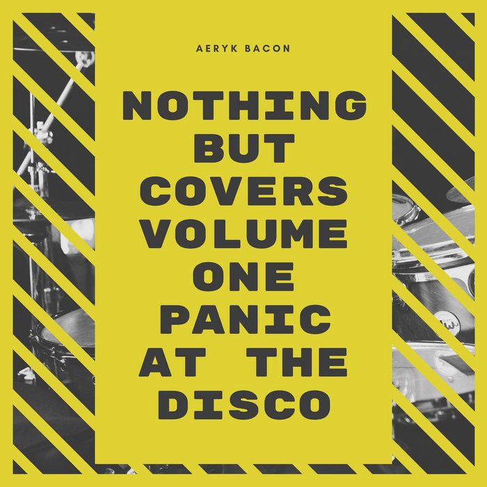 Nothing But Covers Panic! at the Disco | Aeryk Bacon