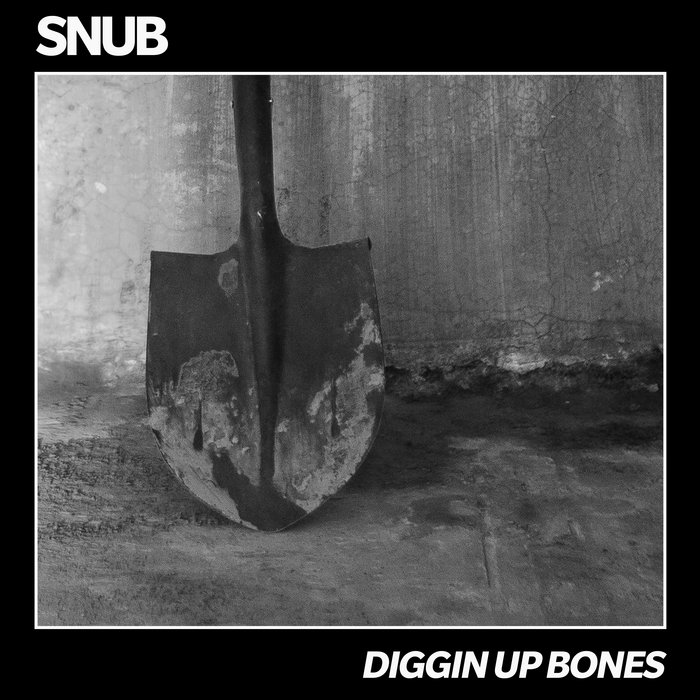 Diggin Up Bones | SNUB