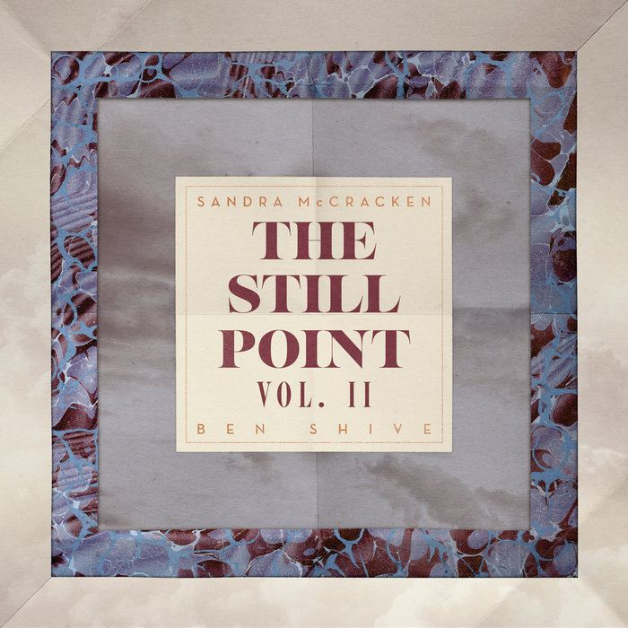 The Still Point, Vol. II | Sandra McCracken and Ben Shive | Sandra ...