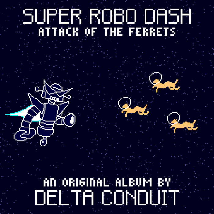 Super Robo Dash: Attack of the Ferrets | delta conduit, trent, ART3mis ...