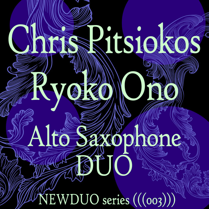 Chris Pitsiokos and Ryoko Ono 小埜涼子 (NEWDUO series 003) | Chris Pitsiokos (as) , Ryoko Ono 小埜涼子 ...
