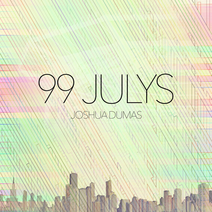99 Julys | Joshua Dumas