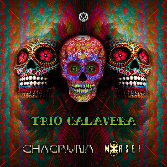 Trio Calavera | Chacruna (Ital & Hypnoise) & MorSei | Ital Trio Calavera | Chacruna (Ital & Hypnoise) & MorSei | Ital