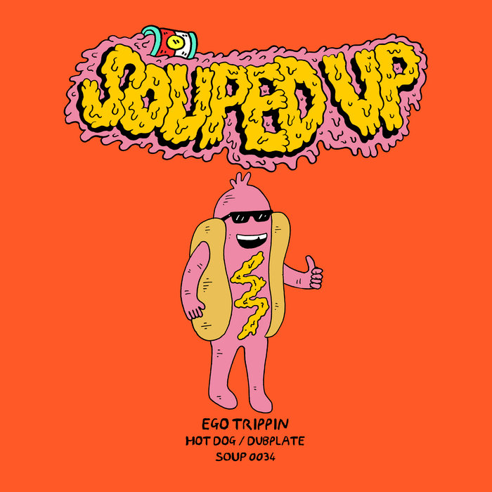Hot Dog / Dub Plate | Ego Trippin | Souped Up Records