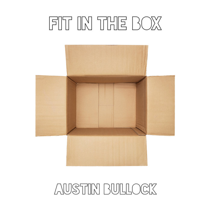 Fit In The Box | Austin Bullock