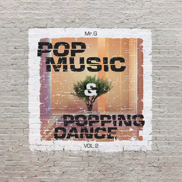 Pop Music & Popping Dance Vol.2 | Mr.G