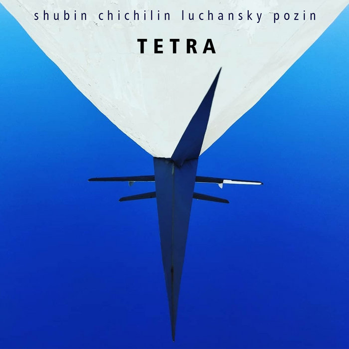 Shubin, Chichilin, Luchansky, Pozin - Tetra (2024) | Max Pozin