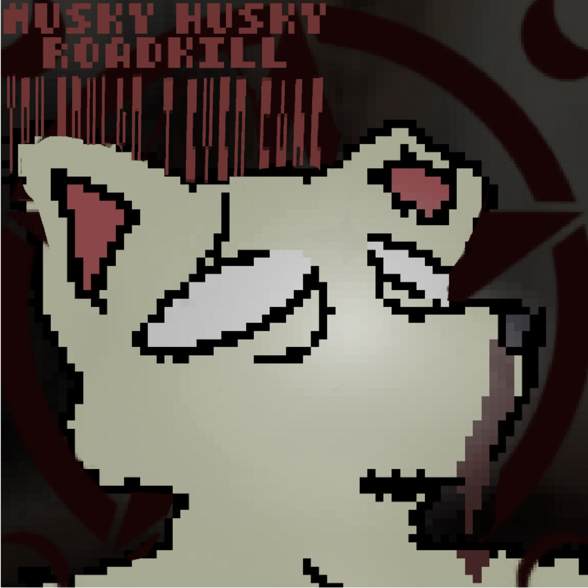 you wouldn't even care | Musky Husky Roadkill