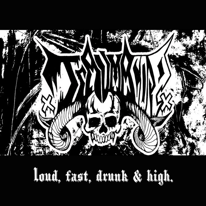 Loud, fast, drunk & high. | Trauma corp. | Trauma Corp.