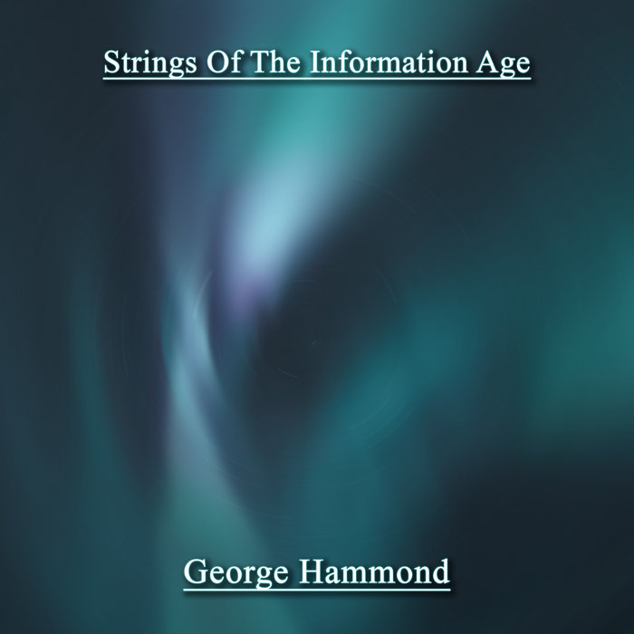 Strings of The Information Age | George Hammond