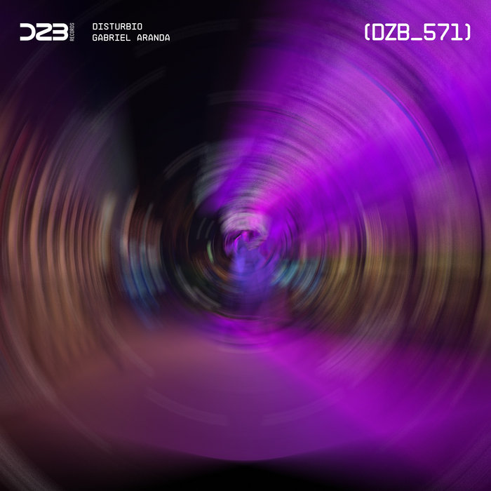 dZb 571 - Gabriel Aranda - Disturbio | Gabriel Aranda | dZb Records & M4rlow Records & WRD ...