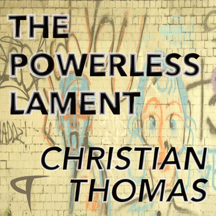The Powerless Lament | Christian Thomas