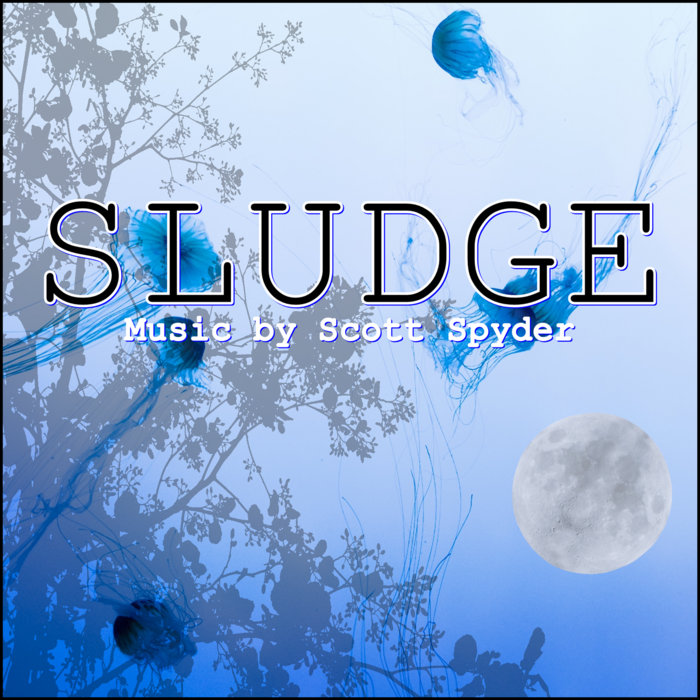 Sludge - Music by Scott Spyder | Scott Spyder | Spyder Records