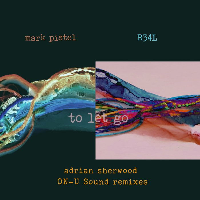 To Let Go (Remixes) | Mark Pistel, R34L, Adrian Sherwood | Mark Pistel