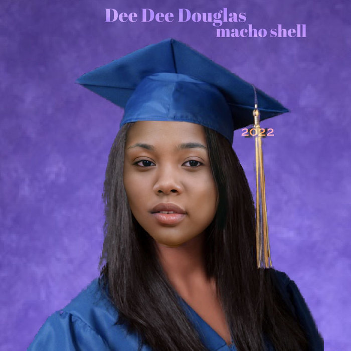 Dee Dee Douglas | Macho Shell