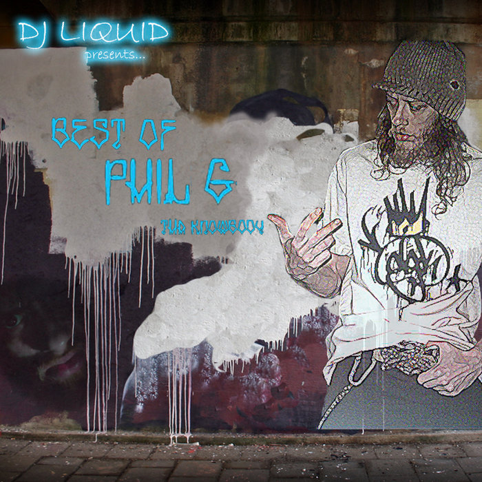 DJ Liquid Presents - The Best of Phil G The Knowbody( Downloadable via ...