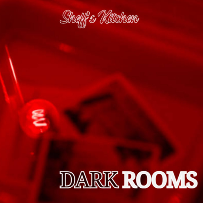 Dark Rooms | Sheff's Kitchen