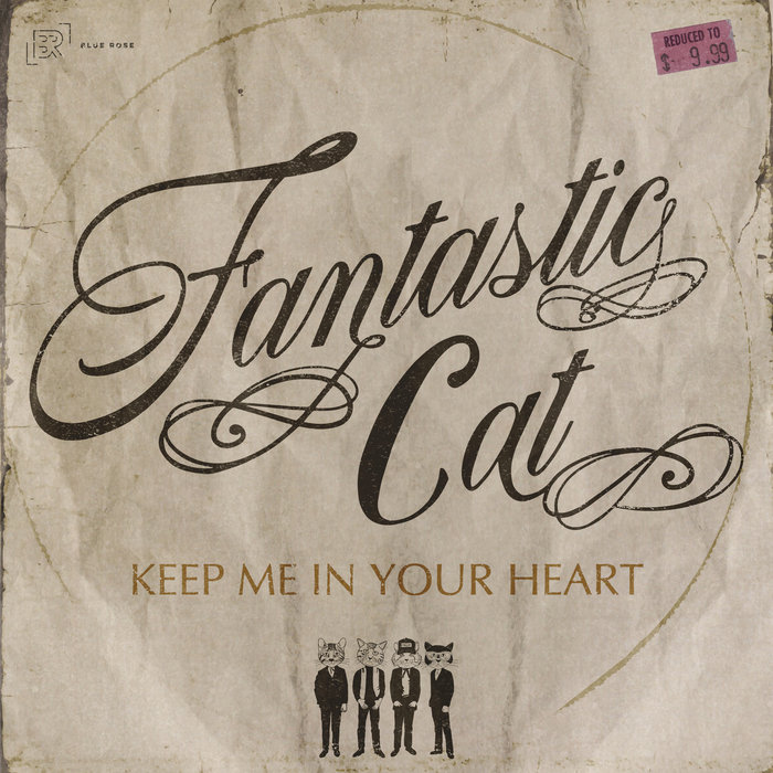 Keep Me In Your Heart | Fantastic Cat
