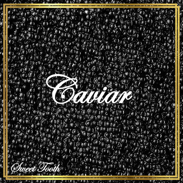 Caviar | Sweet Tooth