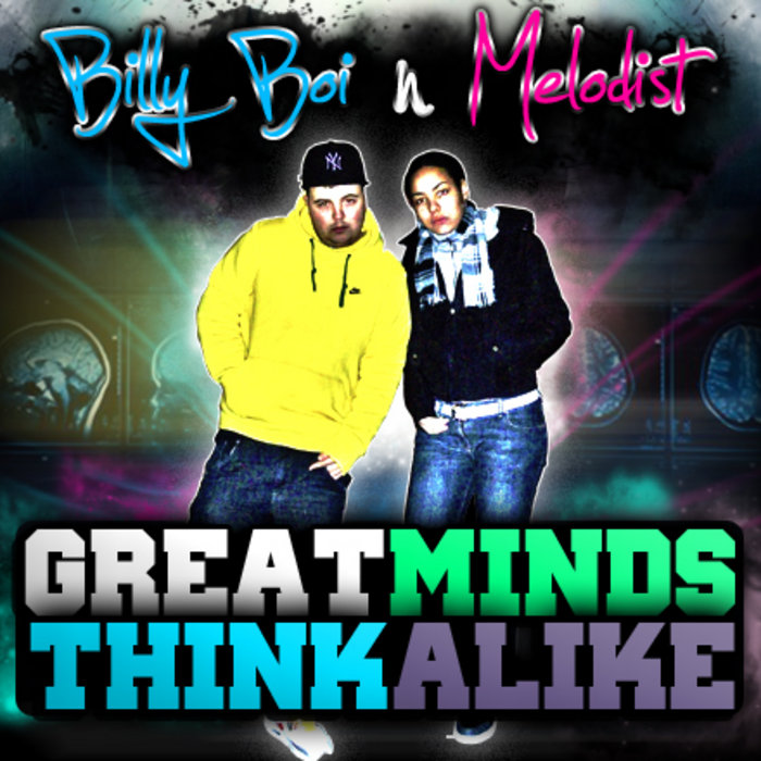 BILLY BOI AND MELODIST PRESENT GREAT MINDS THINK ALIKE | billy boi music
