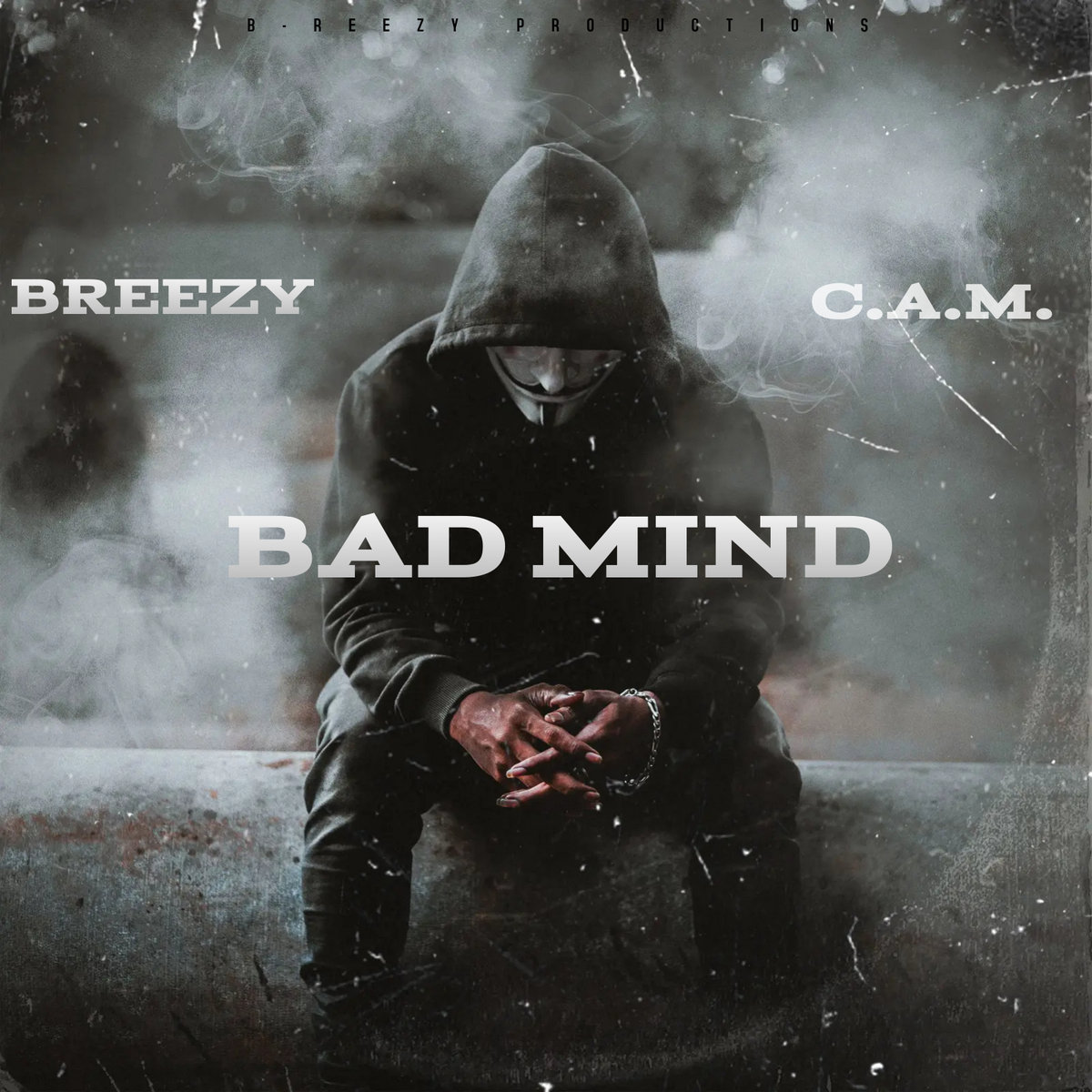 Bad Mind | B-Breezy ft. (C.A.M) | B-Breezy