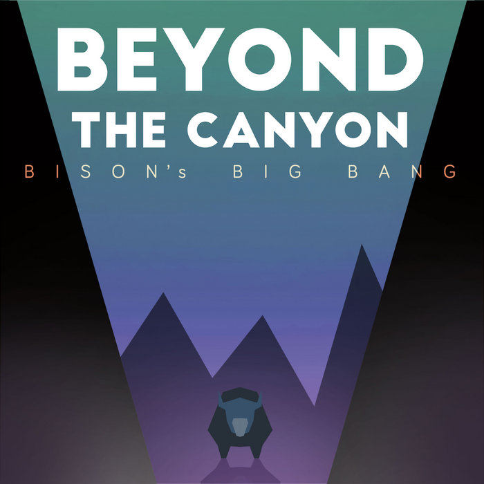 Beyond The Canyon | Bison's Big Bang | Brian Blaker
