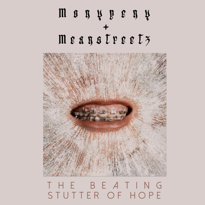 The Beating Stutter Of Hope | Monypeny + Meanstreetz | Derek Monypeny