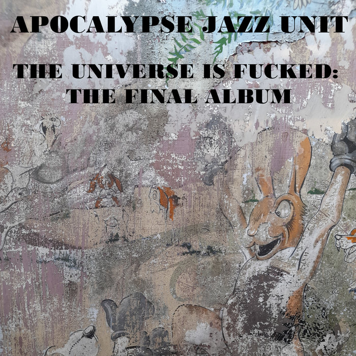 The Universe is Fucked | Apocalypse Jazz Unit