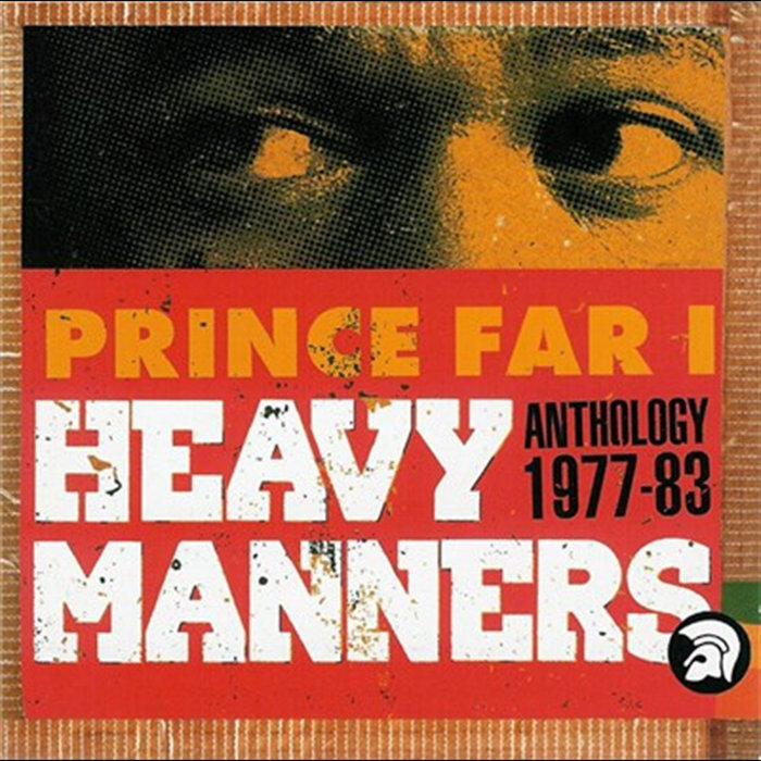 Heavy Manners Anthology 1977 1983 | Prince Far I