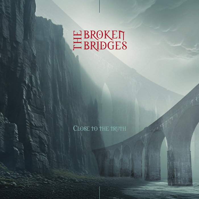 Close To The Truth | The Broken Bridges