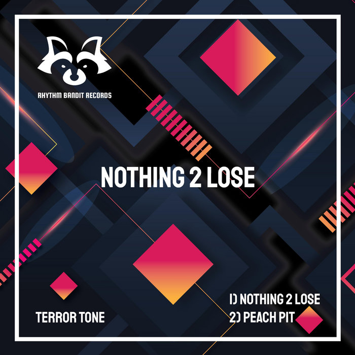 Nothing 2 Lose E.P. | Terror Tone | Rhythm Bandit