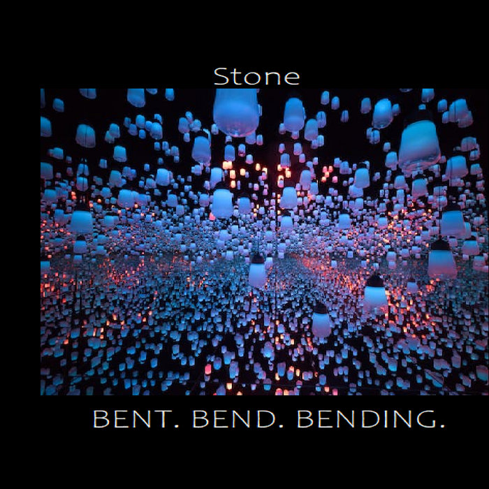 Bent. Bend. Bending | Stone | Stone's Sonic Journal