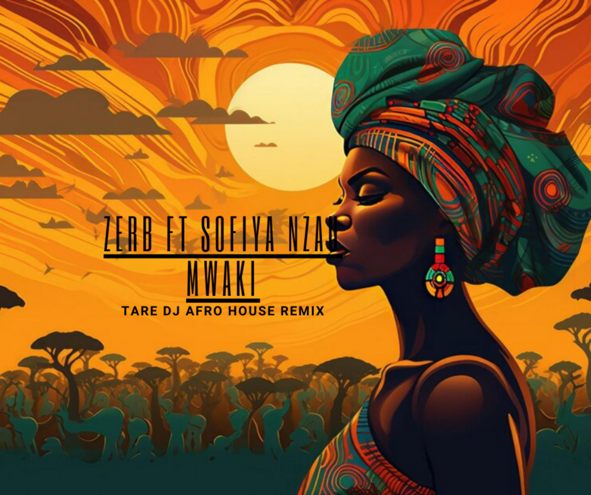 Zerb feat. Sofiya Nzau - Mwaki ( TARE DJ AfroHouse Remix) 2023 | TARE DJ