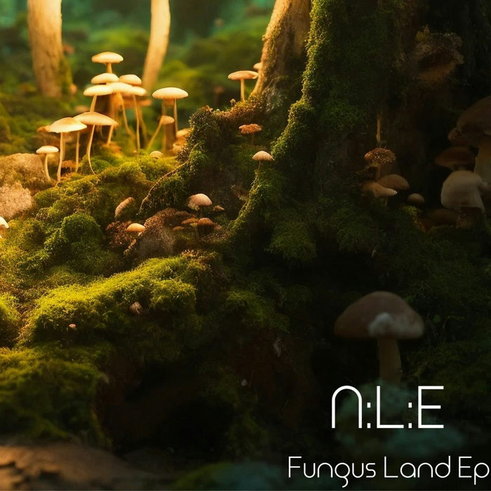 Fungus Land Ep | N:L:E | Natural Life Essence [ Liquid Frog Records ]