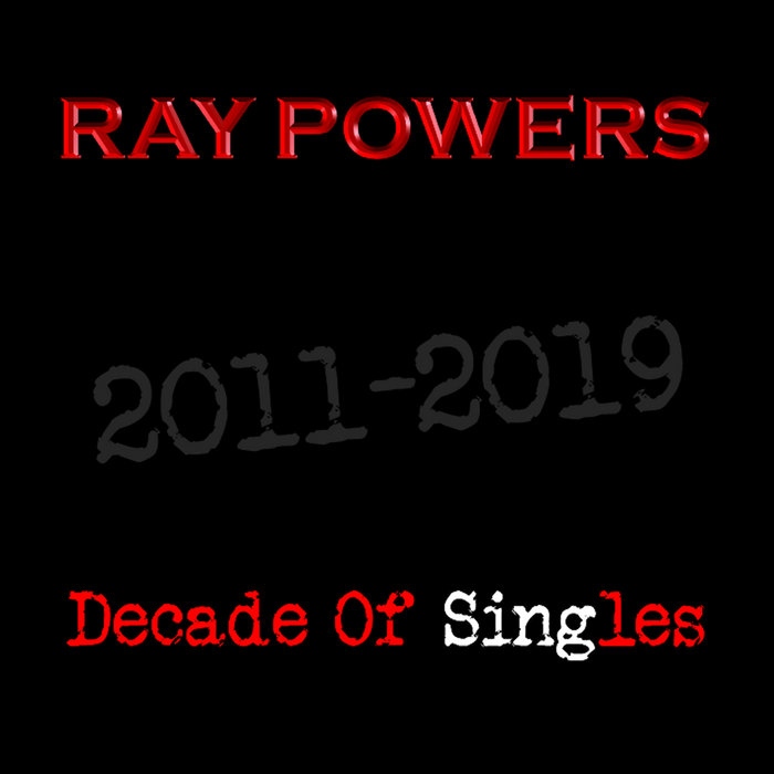 Ray Powers Decade of Singles 2011-2019 | Mad Hands Records