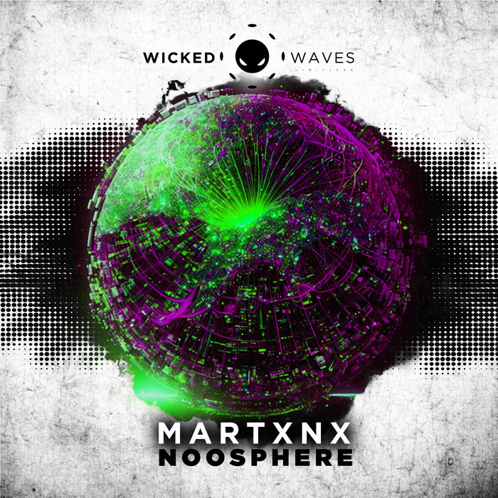 Martxnx - Noosphere [Wicked Waves Limitless] | Martxnx | Wicked Waves Recordings
